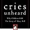 Cries Unheard: Why Children Kill: The Story of Mary Bell: Sereny, Gitta ...