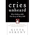 Cries Unheard: Why Children Kill: The Story of Mary Bell: Sereny, Gitta ...