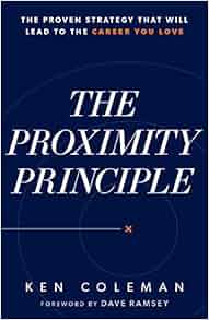 The Proximity Principle: The Proven Strategy That Will Lead to a Career ...