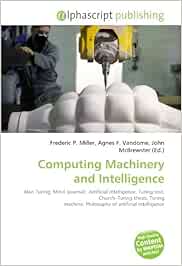 Computing Machinery and Intelligence: Alan Turing, Mind (journal ...