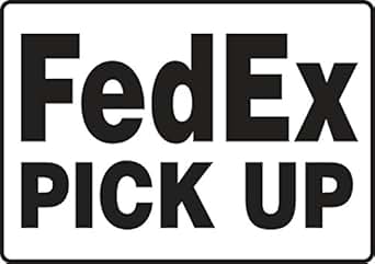 FEDEX PICK UP Sign - 10" x 14" .040 Aluminum: Industrial Warning Signs ...
