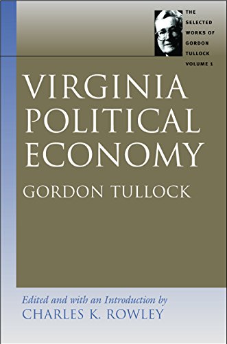 Virginia Political Economy: (The Selected Works of Gordon Tullock, Vol ...