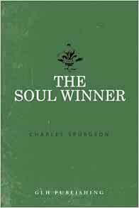 The Soul Winner: Spurgeon, Charles: 9781941129456: Amazon.com: Books