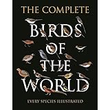 The Complete Illustrated Encyclopedia of Birds of the World: A Detailed ...