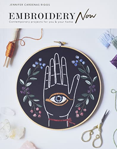 Embroidery Now: Contemporary Projects for You and Your Home: Riggs ...