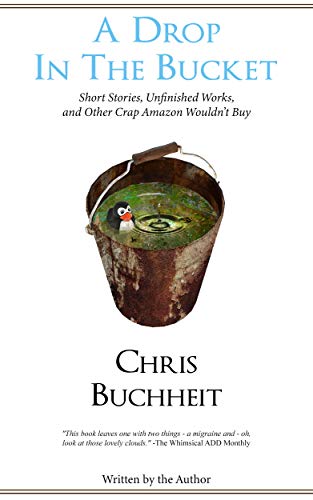 A Drop in the Bucket: Christopher JC Buchheit: 9781722894825: Amazon ...