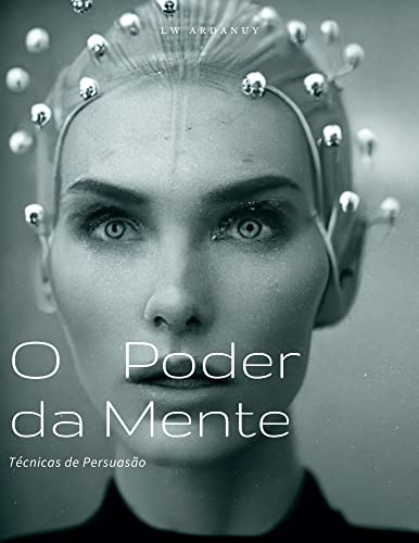 O Poder da Mente; Persuasão - eBook, Resumo, Ler Online e PDF - por Ardanuy, Mike