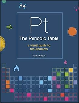 The Periodic Table: A visual guide to the elements: Amazon.co.uk ...