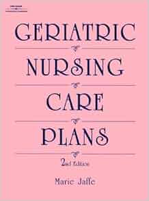 Geriatric Nursing Care Plan 2e: 9781569300527: Medicine & Health ...