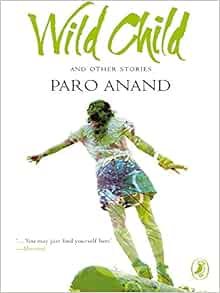 Wild Child and Other Stories: Paro Anand: 9780143332190: Amazon.com: Books