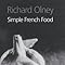Simple French Food: Amazon.co.uk: Richard Olney: 9781904010289: Books