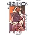 Amazon.com: Why History Matters: Life and Thought: 9780195122893 ...