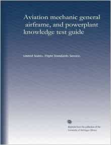 Aviation mechanic general, airframe, and powerplant knowledge test ...