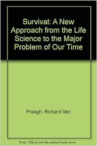 Survival: A New Approach from the Life Science to the Major Problem of ...