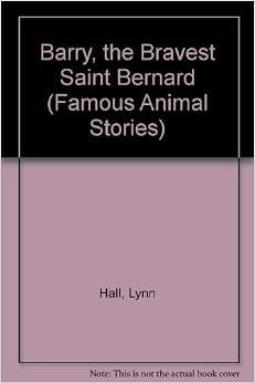 Amazon.com: Barry, the Bravest Saint Bernard (Famous Animal Stories ...