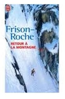 Retour à la montagne - Roger Frison-Roche - Babelio