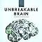 The Unbreakable Brain: Shield Your Brain From Cognitive Decline...For ...