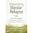 Preventing Bipolar Relapse: A Lifestyle Program to Help You Maintain a ...