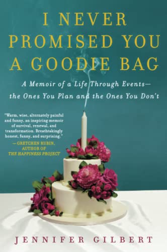 I Never Promised You a Goodie Bag: A Memoir of a Life Through Events ...