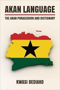 Akan Language: The Akan Phrasebook and Dictionary: Amazon.co.uk ...