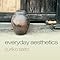Amazon.com: Everyday Aesthetics: 9780199575671: Saito, Yuriko: Books