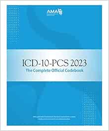 ICD-10-PCS 2023: The Complete Official Codebook: 9781640162259 ...
