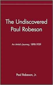 Amazon.com: The Undiscovered Paul Robeson , An Artist's Journey, 1898 ...