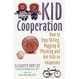 Kid Cooperation: How to Stop Yelling, Nagging, and Pleading and Get ...