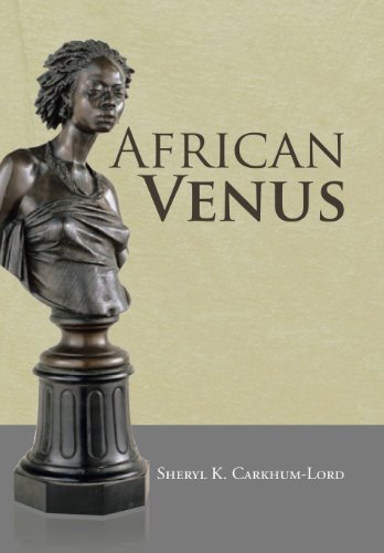African Venus: Carkhum-Lord, Sheryl K.: 9781483617800: Amazon.com: Books