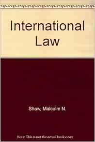 Amazon.com: International Law (9780521463164): Shaw, Malcolm N.: Books