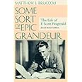 Amazon.com: Some Sort of Epic Grandeur: The Life of F. Scott Fitzgerald ...