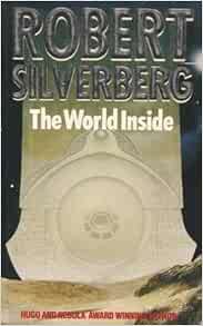The World Inside: Silverberg, Robert: 9780575046917: Amazon.com: Books