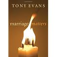 Marriage Matters: Evans, Tony: 9780802423252: Amazon.com: Books