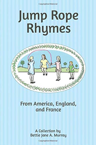 Jump Rope Rhymes: from America, England and France: Murray, Bettie Jane ...