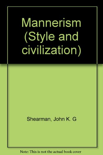Mannerism (Style and civilization): Shearman, John K. G: Amazon.com: Books