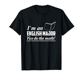 Amazon.com: Geekcore: I'm an English major you do the math t-shirt ...