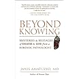 Beyond Knowing: Mysteries and Messages of Death and Life from a Forensic Pathologist: Amatuzio ...