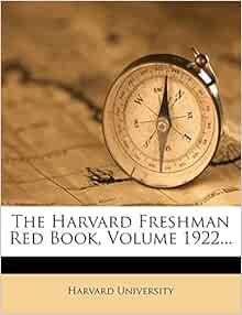 The Harvard Freshman Red Book, Volume 1922...: University, Harvard ...
