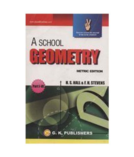 A School Geometry: H. S. Hall,F. H. Stevens: 9788183552806: Amazon.com ...