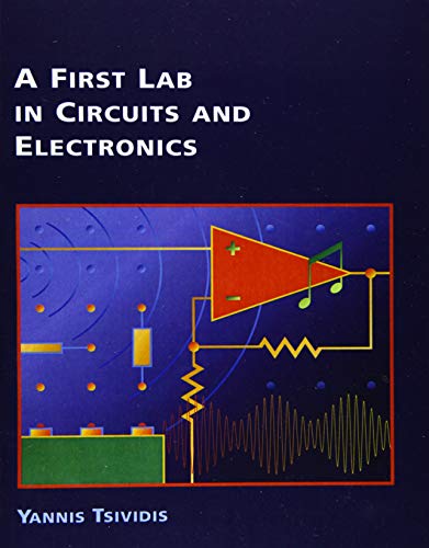 A First Lab in Circuits and Electronics (The Oxford Series in ...