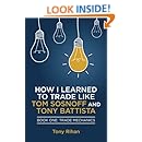 How I learned to Trade like Tom Sosnoff and Tony Battista: Book One ...