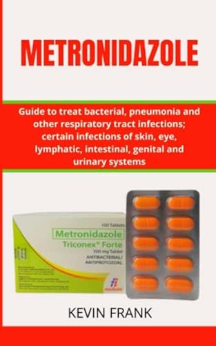 METRONIDAZOLE: Guide to treat bacterial, pneumonia and other ...