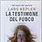 La testimone del fuoco : Kepler, Lars, Giorgetti Cima, Carmen: Amazon ...