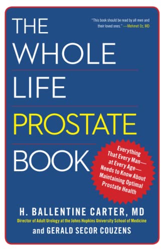 The Whole Life Prostate Book: Everything That Every Man-at Every Age ...