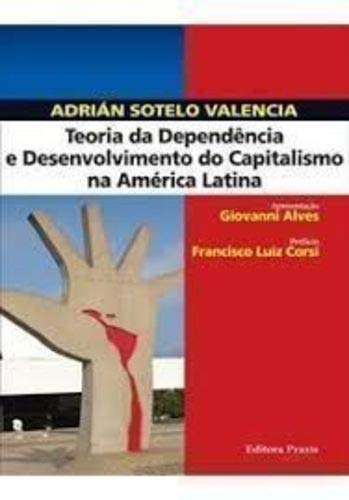 Teoria Da Dependencia E Desenvolvimento Do Capitalismo Na America Lati ...