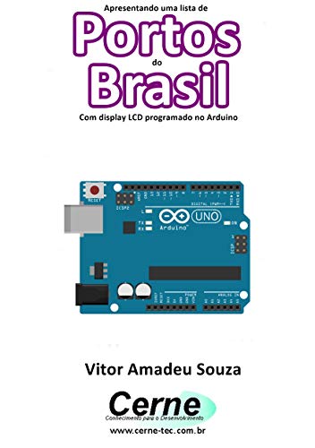 Apresentando uma lista de Portos do Brasil Com display LCD programado no Arduino - eBook, Resumo ...