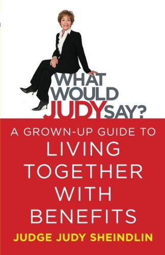 What Would Judy Say?: A Grown-Up Guide to Living Together with Benefits ...