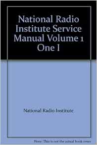 National Radio Institute Service Manual N.R.I. Volume 1 One I: Amazon ...