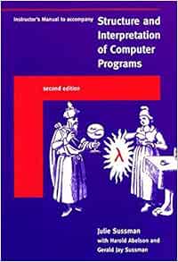 Instructor's Manual t/a Structure and Interpretation of Computer Programs - 2nd Edition: Sussman ...