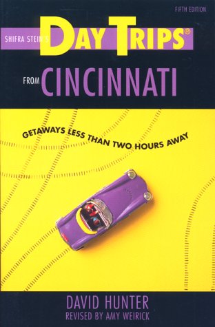 Day Trips from Cincinnati: Getaways Less Than Two Hours Away (Day Trips ...